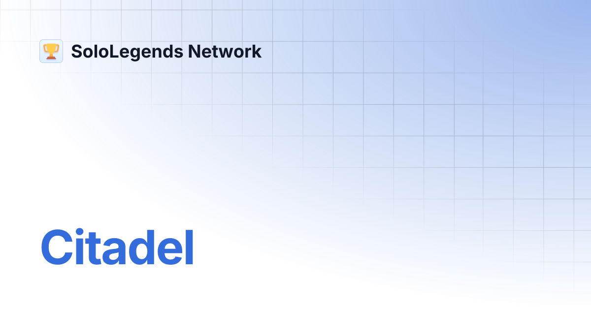 Citadel | SoloLegends Network